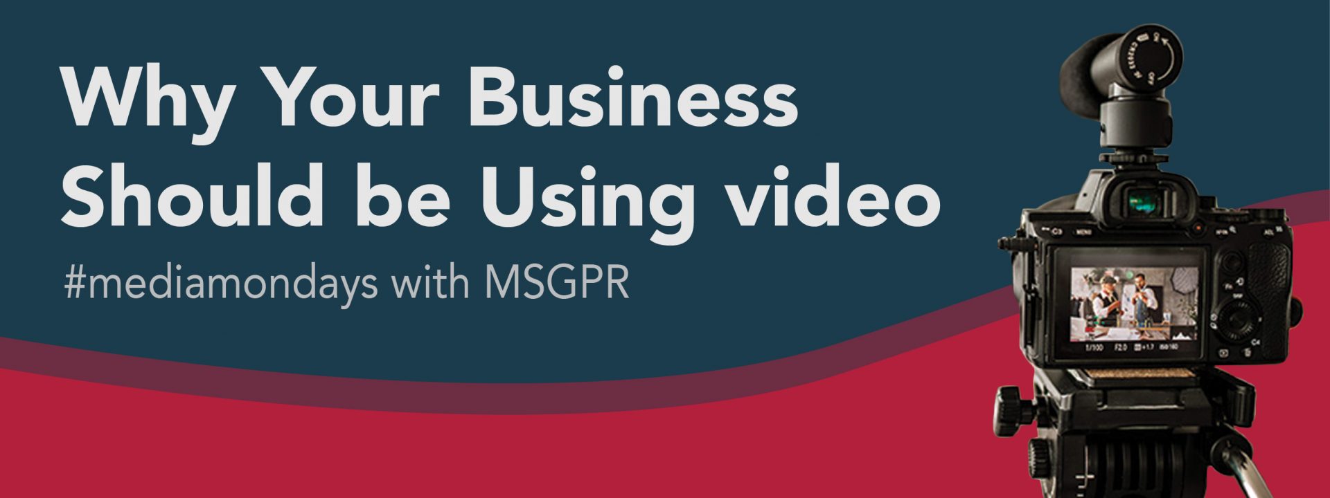 Why Your Business Should be Using video – MSGPR